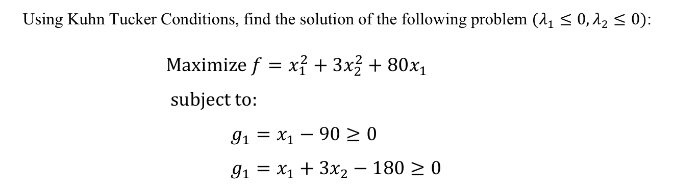 Solved Using Kuhn Tucker Conditions, find the solution of | Chegg.com