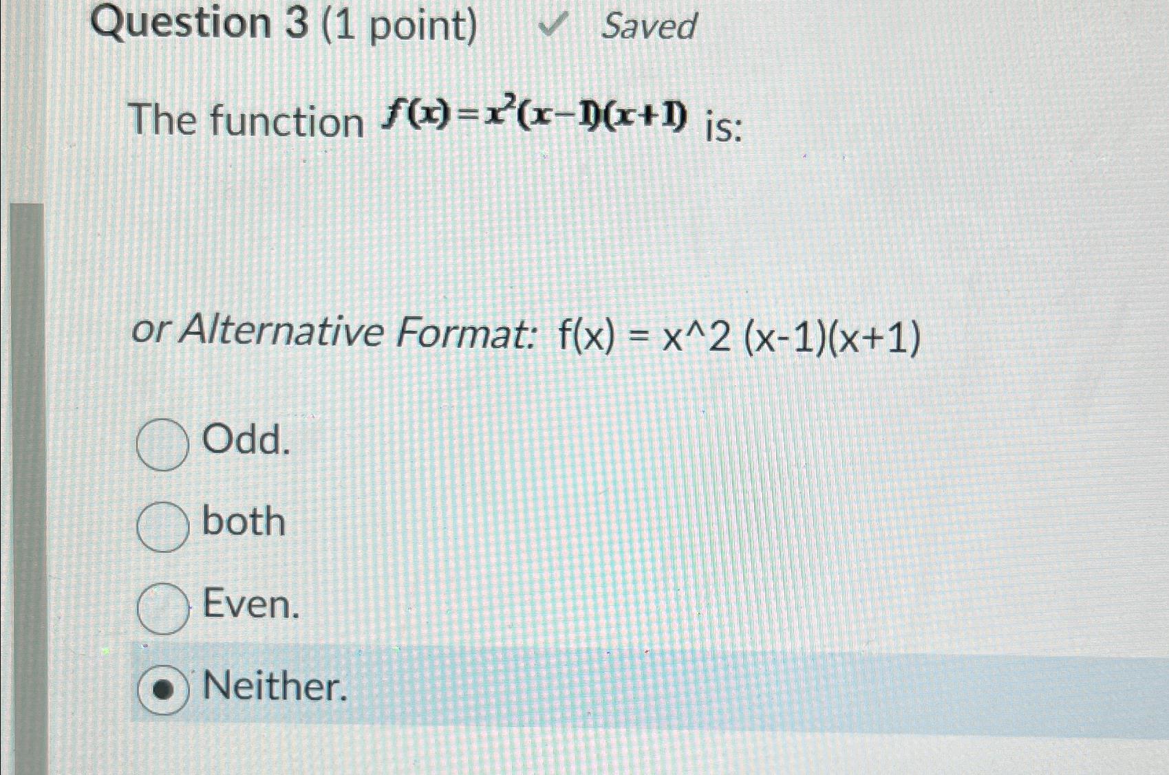 Solved Question 3 (1 ﻿point) ﻿SavedThe function | Chegg.com