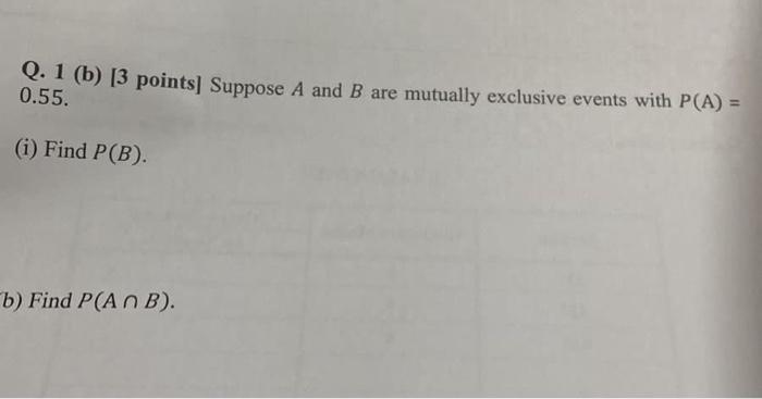 Solved Q. 1 (b) [3 points] Suppose A and B are mutually | Chegg.com