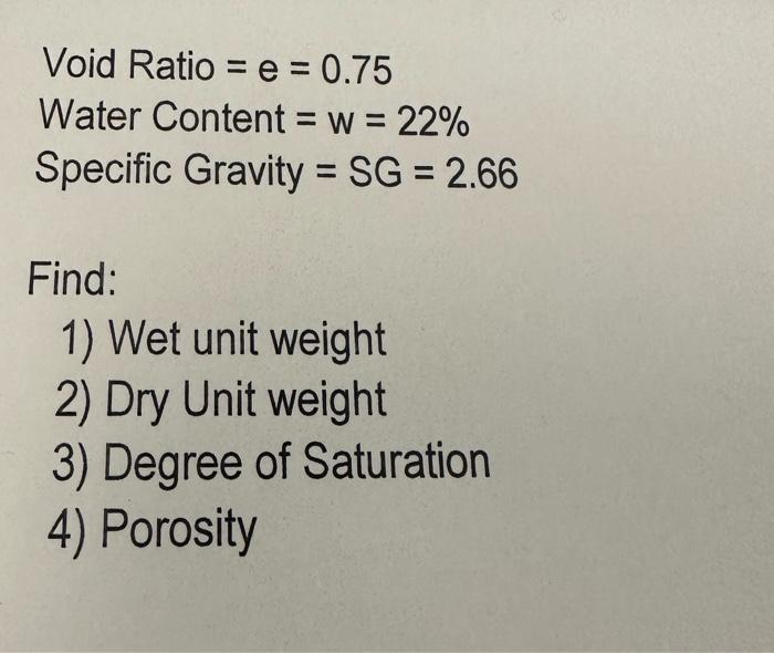 Solved Void Ratio =e=0.75 Water Content =w=22% Specific | Chegg.com