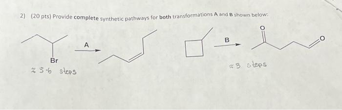 Solved 2) (20 pts) Provide complete synthetic pathways for | Chegg.com