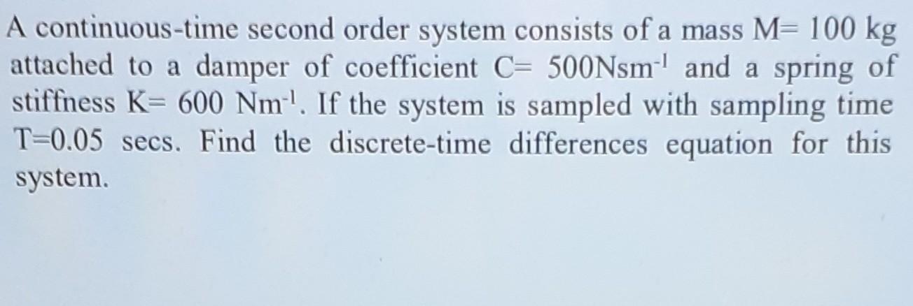 Solved A continuous-time second order system consists of a | Chegg.com