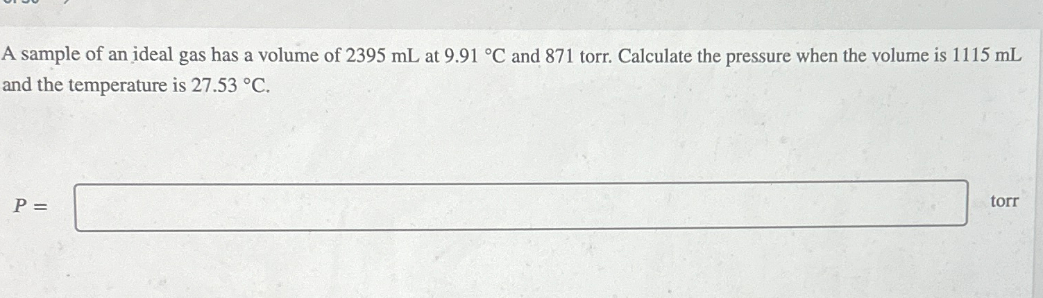 Solved A sample of an ideal gas has a volume of 2395mL ﻿at | Chegg.com