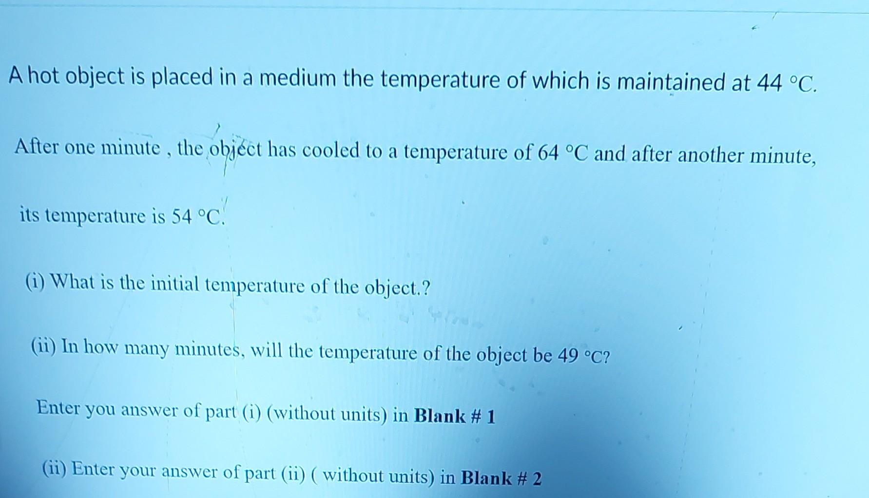 Solved A hot object is placed in a medium the temperature of | Chegg.com
