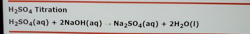 Solved H2SO4 Titration H2SO4(aq) + 2NaOH(aq) → Na2SO4(aq) + | Chegg.com