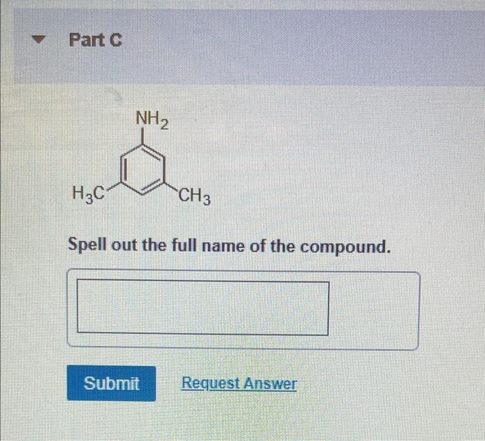 Solved V Part 6 NH2 H3C CH3 Spell out the full name of the | Chegg.com