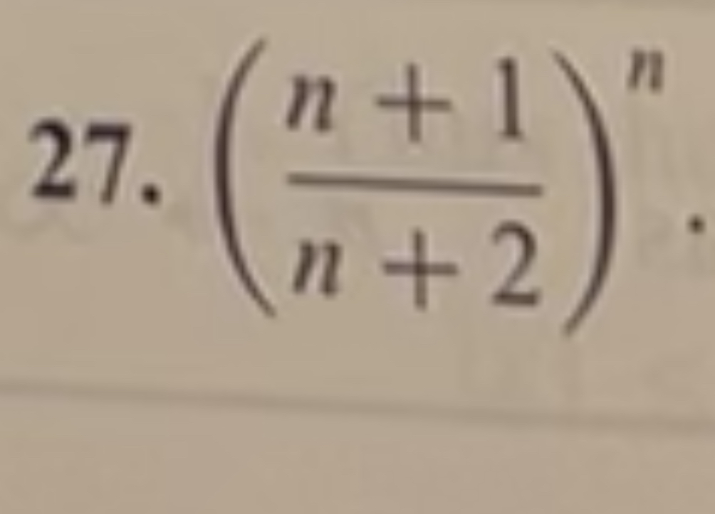 Solved please find sequence converges(n+1n+2)n. | Chegg.com