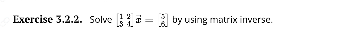 Solved Exercise 3.2.2. ﻿Solve [1234]vec(x)=[56] ﻿by using | Chegg.com