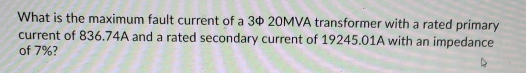 Solved What is the maximum fault current of a 30 20MVA | Chegg.com