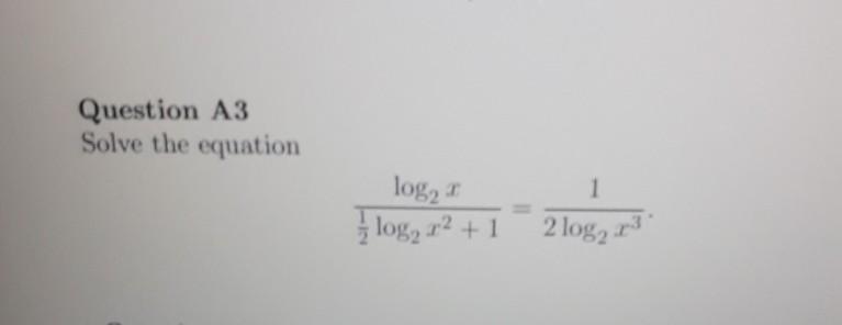 Solved Question A3 Solve the equation log2 log, r2 + 1 1 2 | Chegg.com