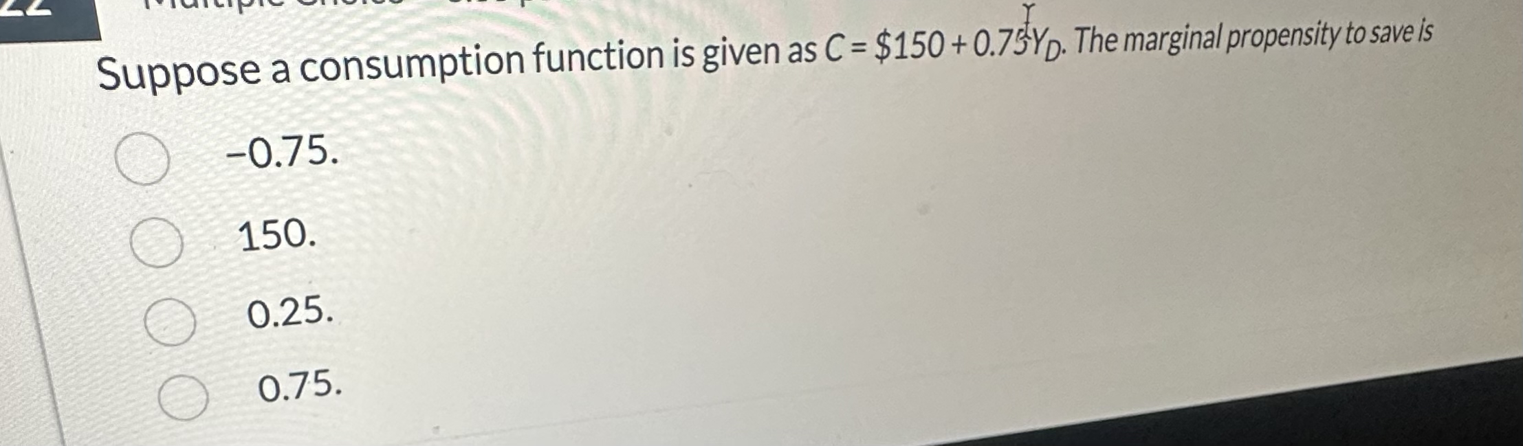 Solved Suppose a consumption function is given as | Chegg.com