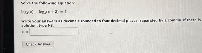 Solved Solve the following equation: log4(z)+log4(z+3)=1 | Chegg.com
