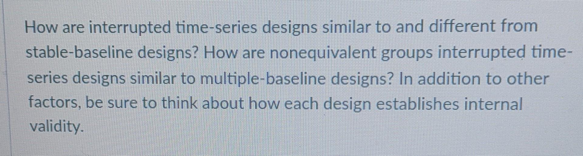 Solved How are interrupted time-series designs similar to | Chegg.com