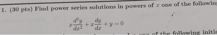 Solved 1. (30 pts) Find power series solutions in powers of | Chegg.com