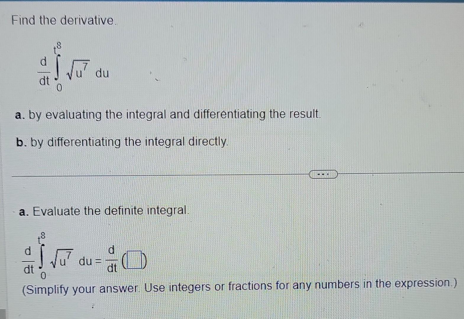 Solved Find the derivative. dtd∫0t8u7du a. by evaluating the | Chegg.com
