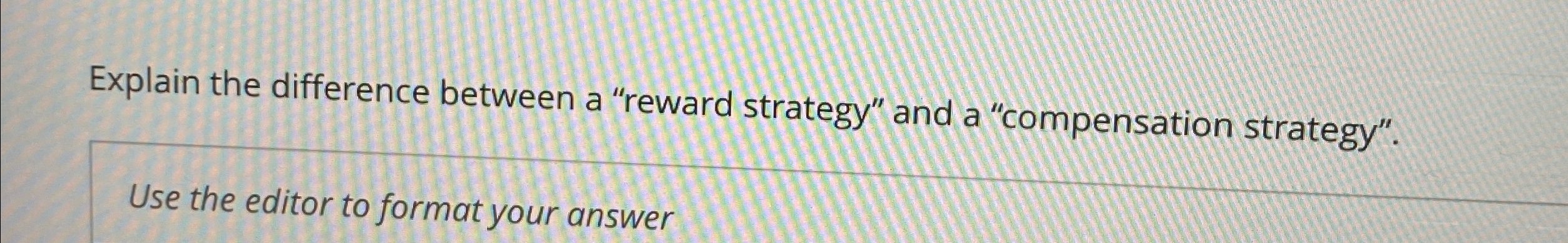 Solved Explain the difference between a "reward strategy" | Chegg.com