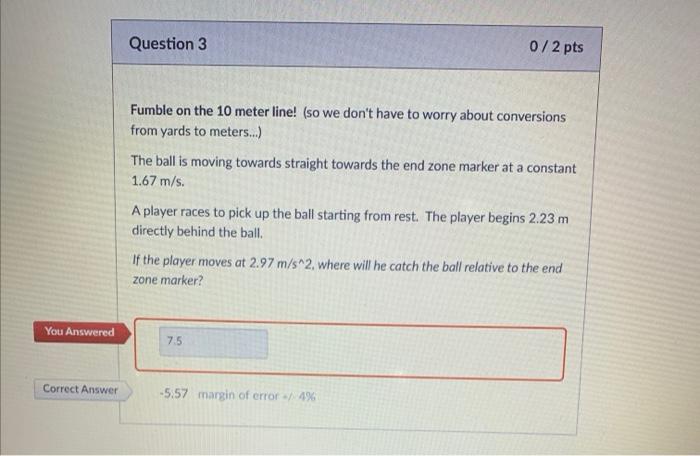 Solved Question 3 0/2 pts Fumble on the 10 meter line! (so | Chegg.com