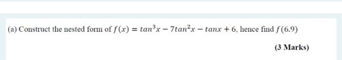 Solved (a) Construct the nested form of f(x) = tanºx - 7tanx | Chegg.com