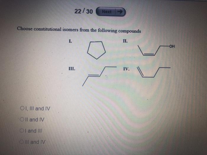 Solved 22/30 Next Choose constitutional isomers from the | Chegg.com