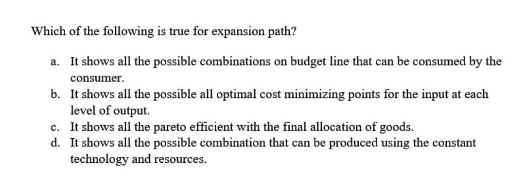 Solved Which of the following is true for expansion path? a. | Chegg.com