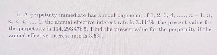 Solved 5. A perpetuity immediate has annual payments of | Chegg.com