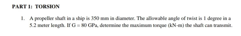 Solved PART 1: TORSION 1. A propeller shaft in a ship is 350 | Chegg.com