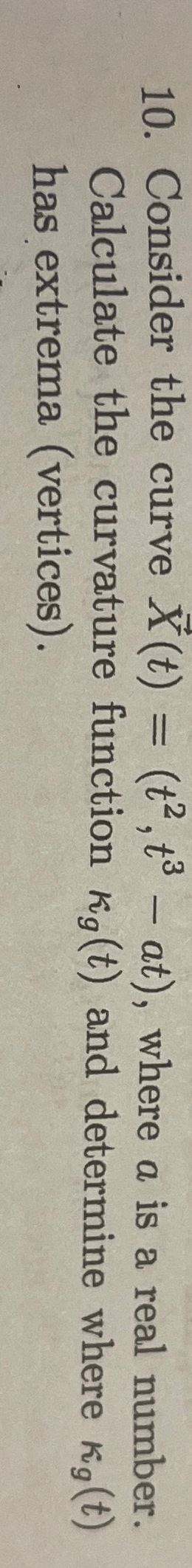 Solved Consider the curve vec(x)(t)=(t2,t3-at), ﻿where a ﻿is | Chegg.com