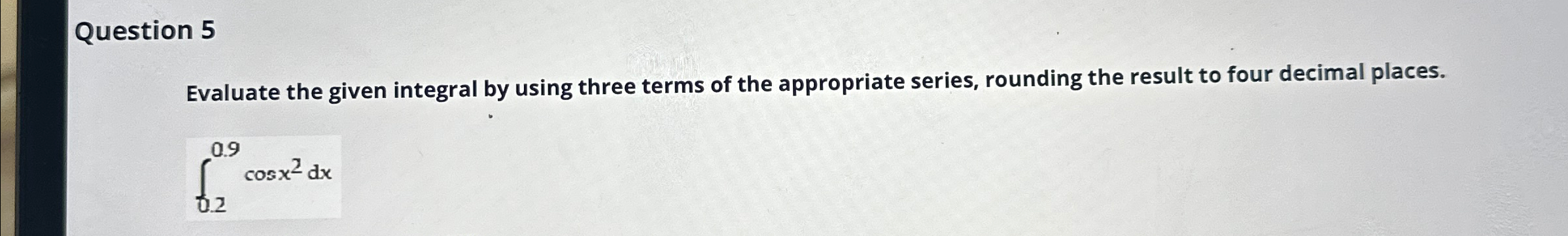 Solved Question 5Evaluate the given integral by using three | Chegg.com