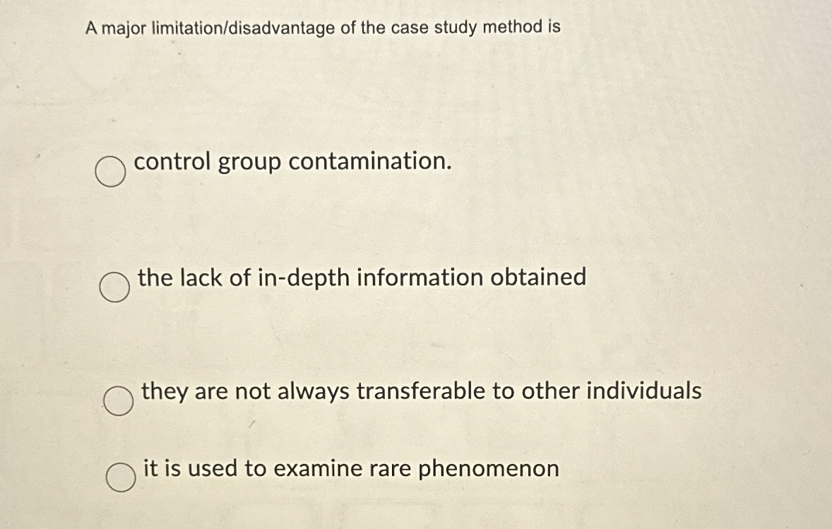 Solved A major limitation/disadvantage of the case study | Chegg.com