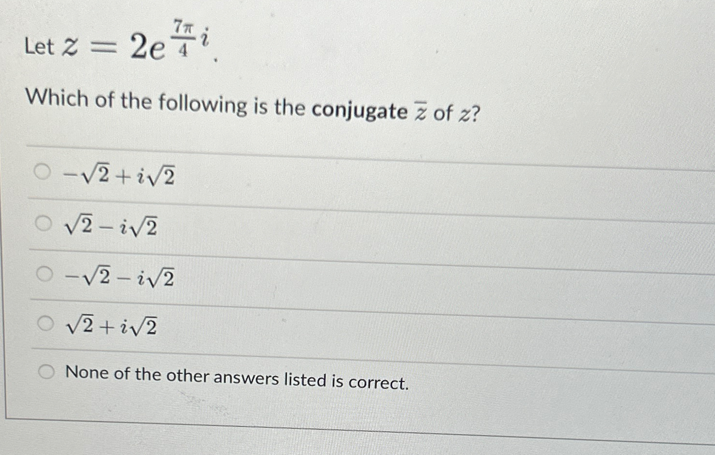 Solved Let z=2e7π4iWhich of the following is the conjugate | Chegg.com