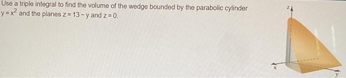 Solved Use a triple integral to find the volume of the wedge | Chegg.com