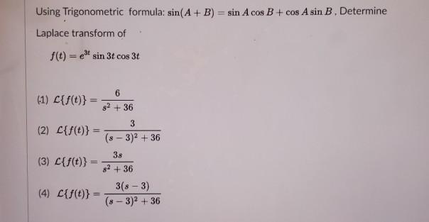 Solved Using Trigonometric formula: sin(A + B) = sin A cos | Chegg.com