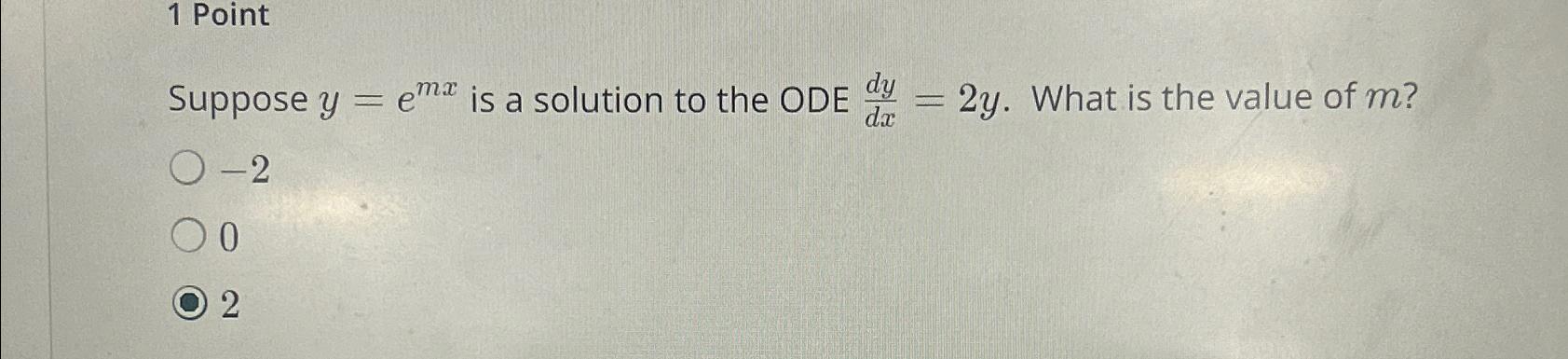 Solved 1 ﻿PointSuppose y=emx ﻿is a solution to the ODE | Chegg.com