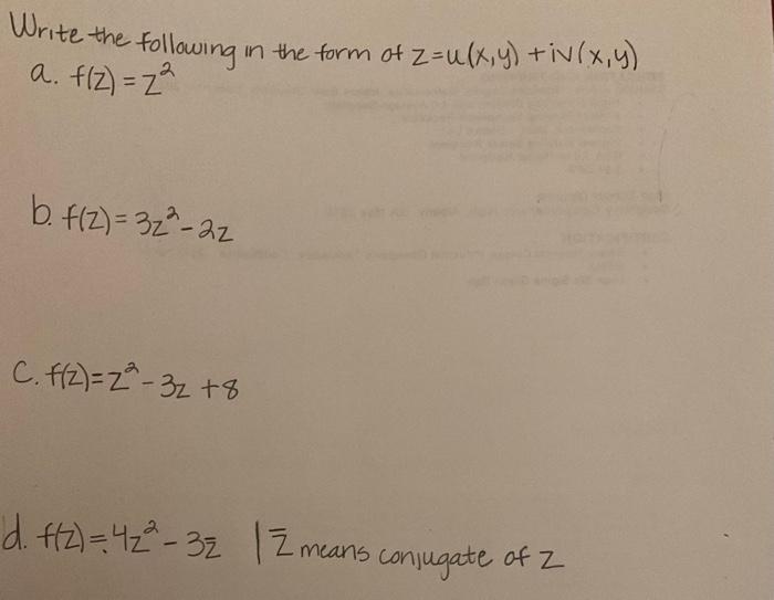 Solved Write the following in the form of z=u(x,y)+iv(x,y) | Chegg.com