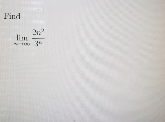 Solved Find 2n2 lim n->00 3n | Chegg.com