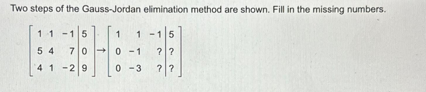 Solved Two steps of the Gauss-Jordan elimination method are | Chegg.com