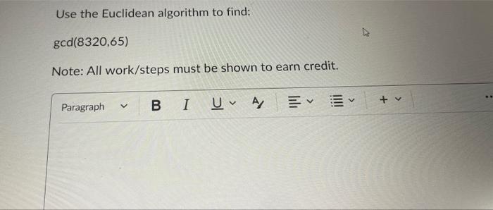 Solved Use the Euclidean algorithm to find: gcd(8320,65) | Chegg.com