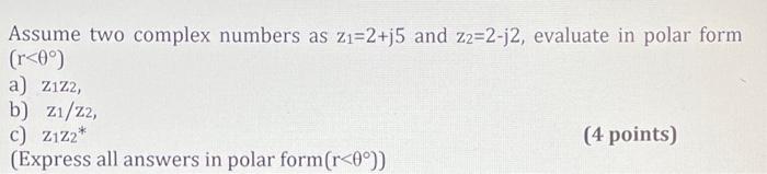 Solved Assume two complex numbers as z1=2+j5 and z2=2−j2, | Chegg.com