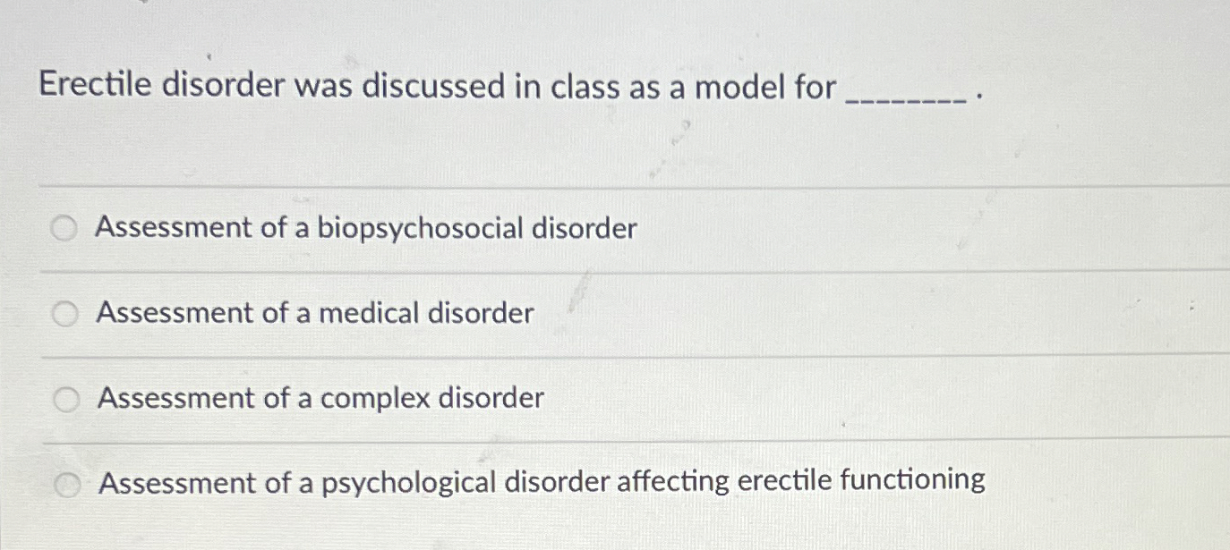 Solved Erectile disorder was discussed in class as a model | Chegg.com