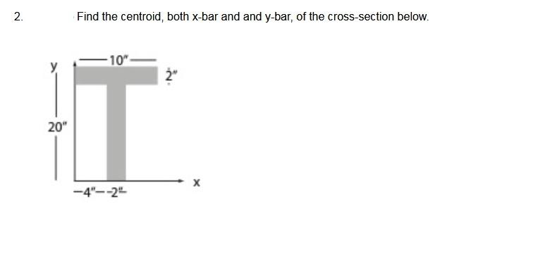 Solved 2. Find the centroid, both x-bar and and y-bar, of | Chegg.com
