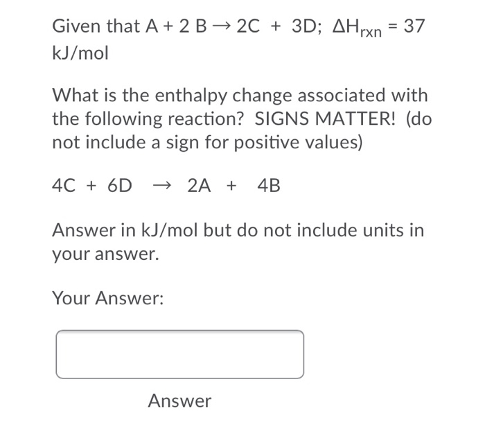 Solved Given that A + 2 B + 2C + 3D; AHrxn = 37 kJ/mol What | Chegg.com