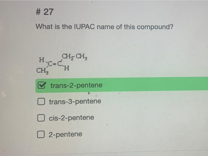 Solved # 27 What is the IUPAC name of this compound? H.-C. | Chegg.com