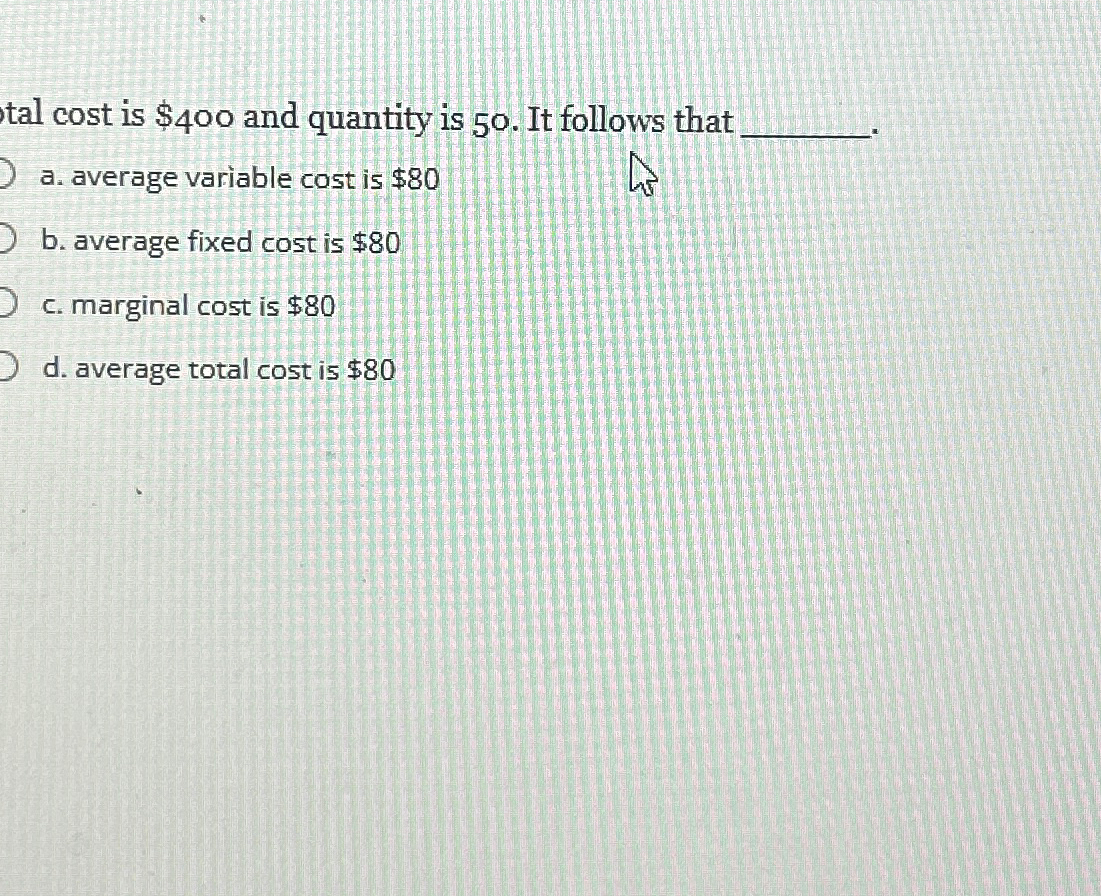 Solved tal cost is $400 ﻿and quantity is 50 . ﻿It follows | Chegg.com