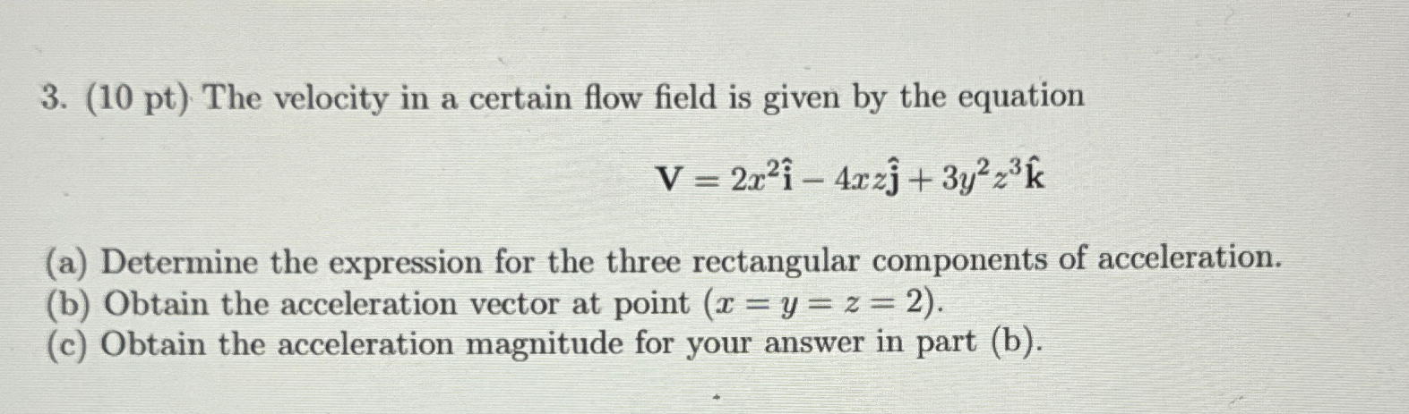Solved (10pt) ﻿The velocity in a certain flow field is given | Chegg.com