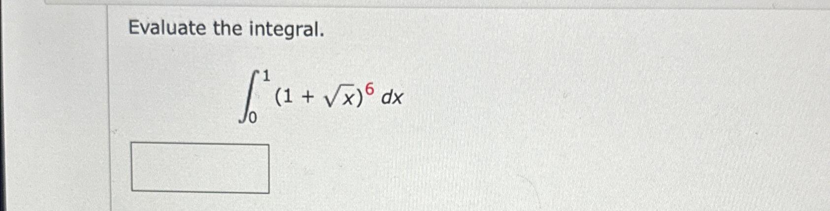 Solved Evaluate the integral.∫01(1+x2)6dx | Chegg.com