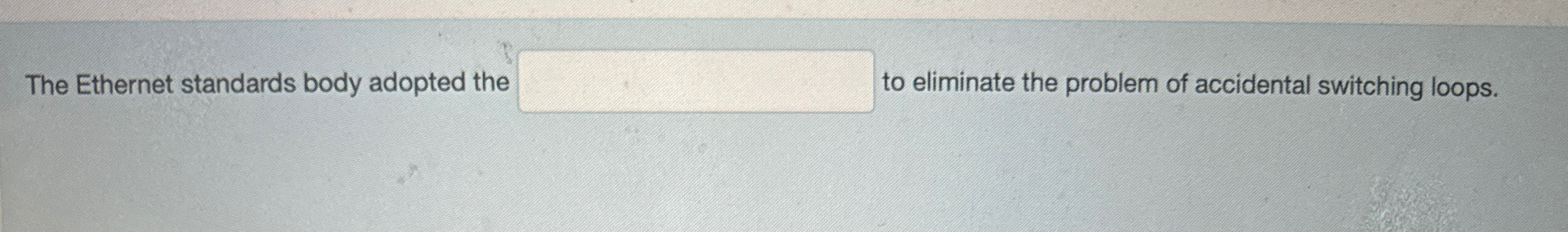 Solved The Ethernet standards body adopted the to eliminate | Chegg.com