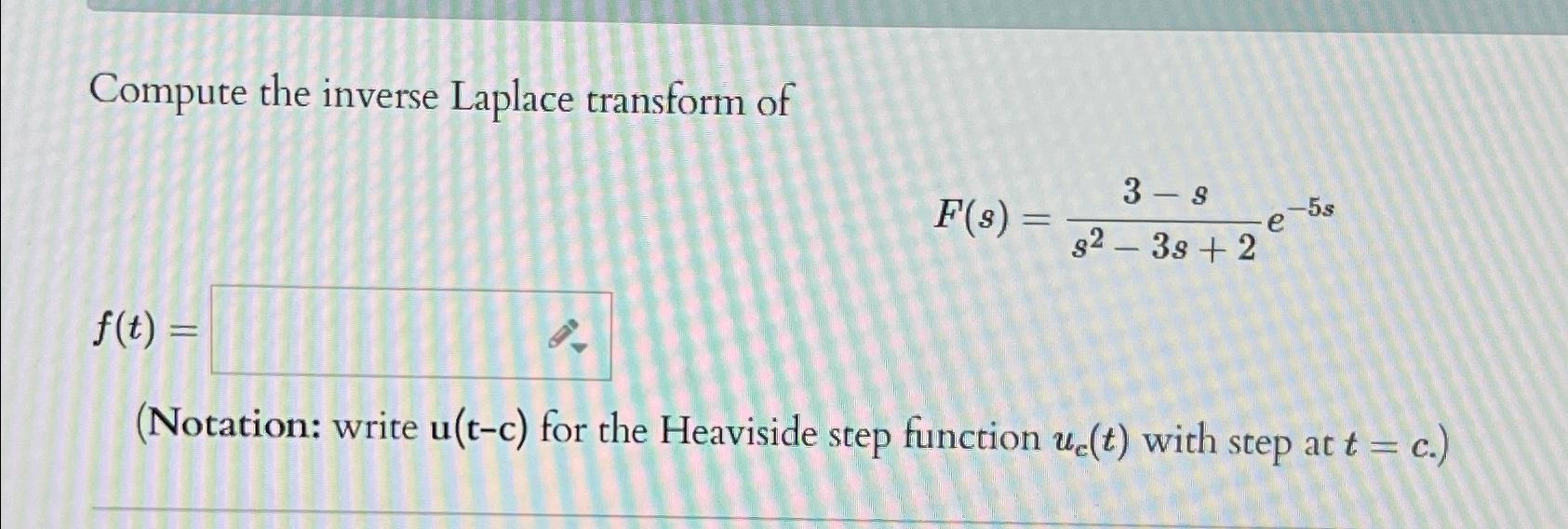 Solved Compute the inverse Laplace transform | Chegg.com