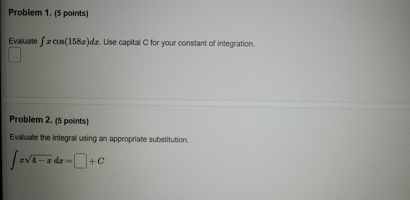 Solved Problem 1. (5 points) Evaluate x cos(158x)dx. Use | Chegg.com Solved Problem 1. (5 points) Evaluate x cos(158x)dx. Use | Chegg.com