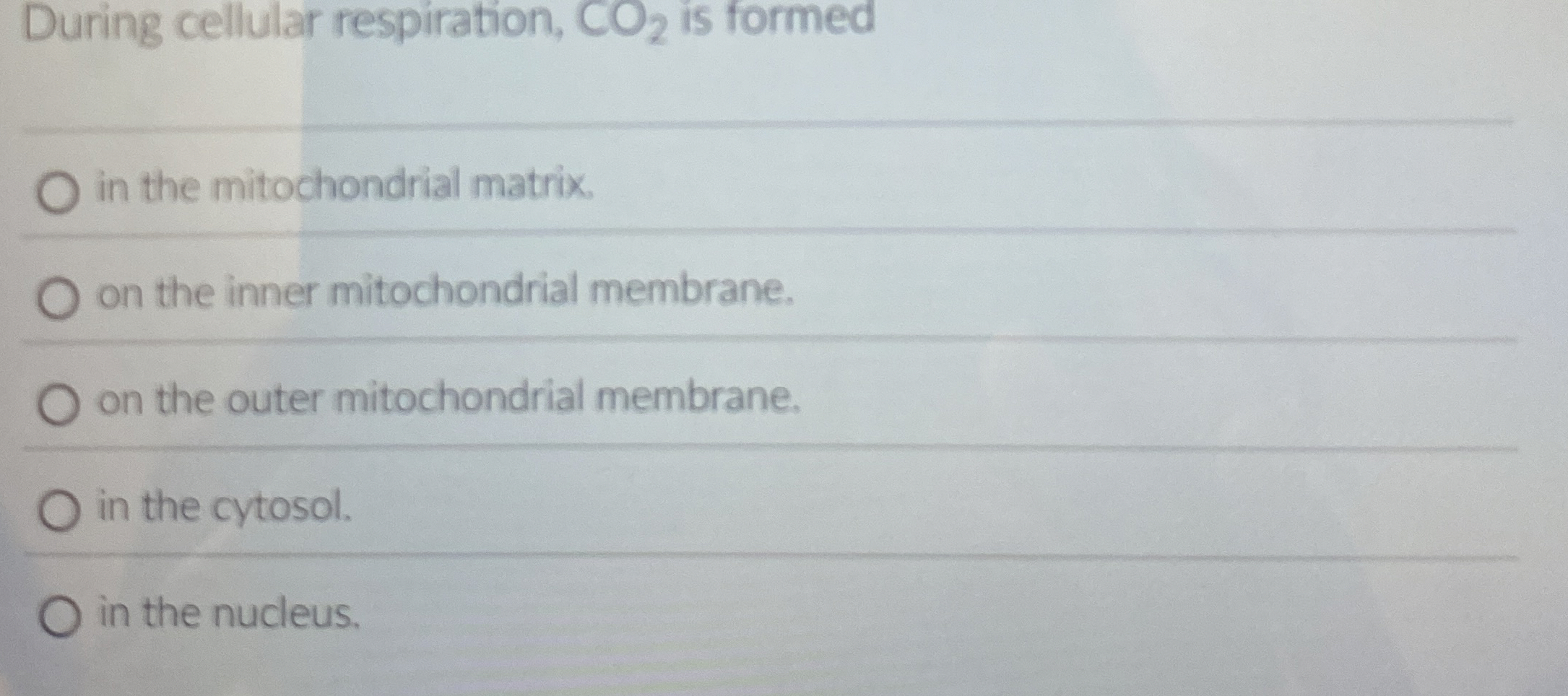 Solved During cellular respiration, CO2 ﻿is formedin the | Chegg.com