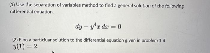 Solved (1) Use the separation of variables method to find a | Chegg.com
